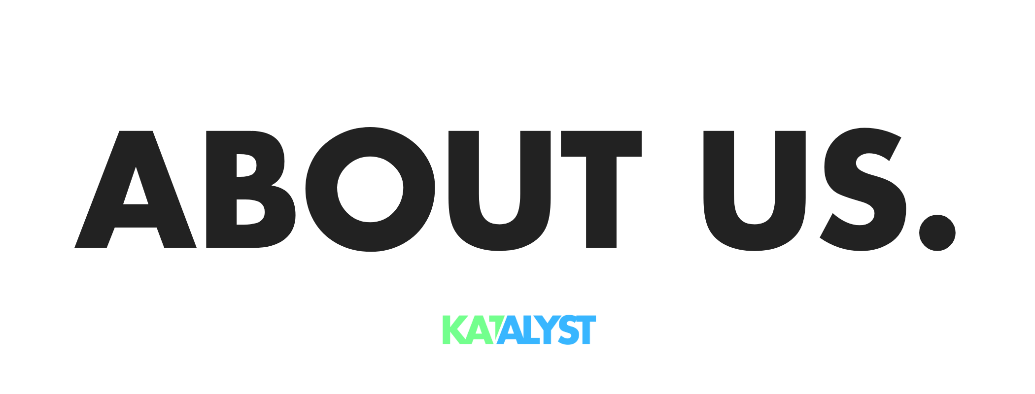 About Us – Katalyst